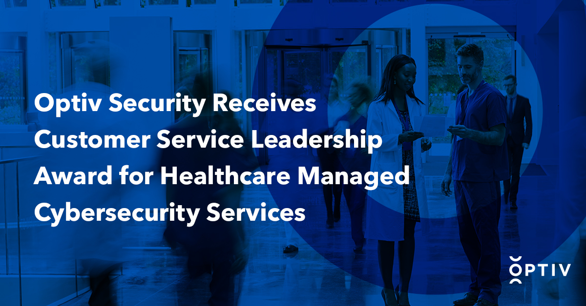 Optiv Security Receives Customer Service Leadership Award for Healthcare Managed Cybersecurity ...